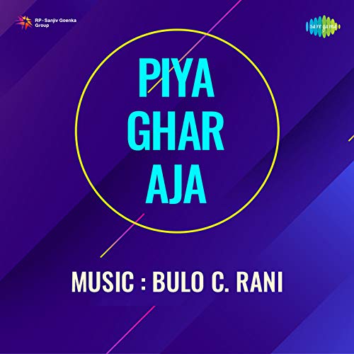 Play Piya Ghar Aja (Original Motion Picture Soundtrack) by Bulo C. Rani ...