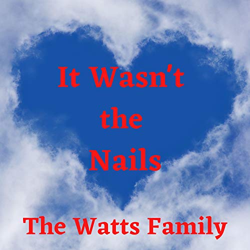 Play It Wasn't the Nails by The Watts Family on Amazon Music Unlimited
