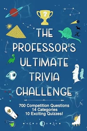 The Professor's Ultimate Trivia Challenge: 700 Competition Tested ...