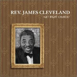 Cleveland, James - Get Right Church - Amazon.com Music