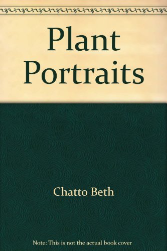 Plant Portraits: Amazon.co.uk: Chatto Beth: 9780879235956: Books