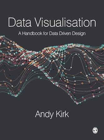 Amazon.com: Data Visualisation: A Handbook for Data Driven Design: 9781473912144: Kirk, Andy: Books