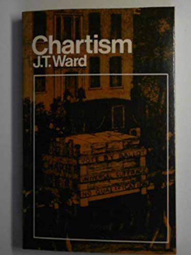 Chartism (Studies in economic and social history): Ward, J. T ...