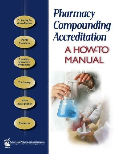 Pharmacy Compounding Accreditation: A How-to Manual: 9781582121154 ...