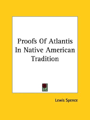 Proofs of Atlantis in Native American Tradition: Lewis Spence ...