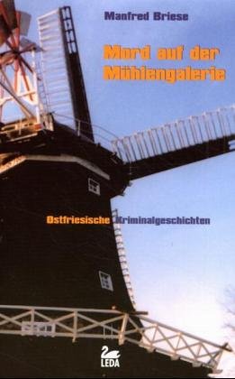 Mord auf der Mühlengalerie: Ostfriesische Kriminalgeschichten : Briese ...