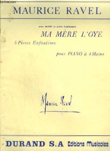 Ma Mere L'Oye: 5 pieces enfantines pour piano a 4 mains: Maurice Ravel ...