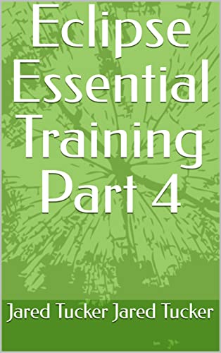 Eclipse Essential Training Part 4 eBook : Jared Tucker, Jared Tucker: Amazon.in: Kindle Store