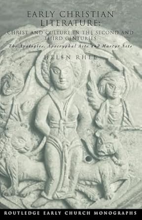 Early Christian Literature: Christ and Culture in the Second and Third ...