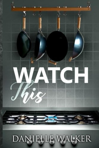 Amazon.com: Watch This: 9780991412457: Walker, Danielle: Books