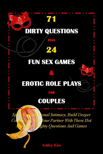71 DIRTY QUESTIONS PLUS 24 FUN SEX GAMES & EROTIC ROLE PLAYS FOR ...