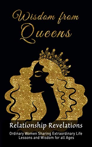 Wisdom from Queens: Relationship Revelations: Ordinary women sharing ...