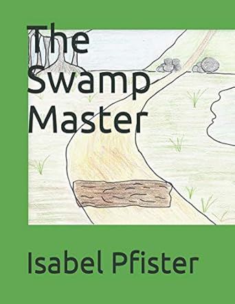 The Swamp Master: Pfister, Isabel: 9781514777701: Amazon.com: Books