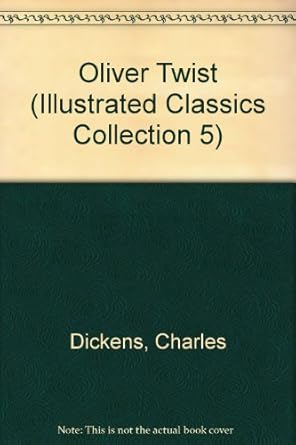 Oliver Twist (Illustrated Classics Collection 5) : Dickens, Charles ...