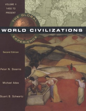 World Civilizations: The Global Experience : 1450 to Present: Stearns ...