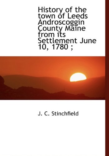 History of the town of Leeds Androscoggin County Maine from its ...