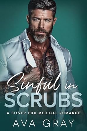 Sinful in Scrubs: A Silver Fox Medical Romance (Scandalously Yours) eBook : Gray, Ava: Amazon ...