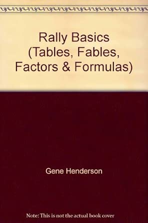Rally Basics (Tables, Fables, Factors & Formulas): Gene Henderson ...