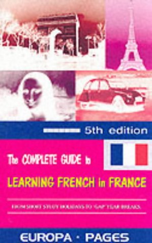 The Complete Guide to Learning French in France: From Short Study ...