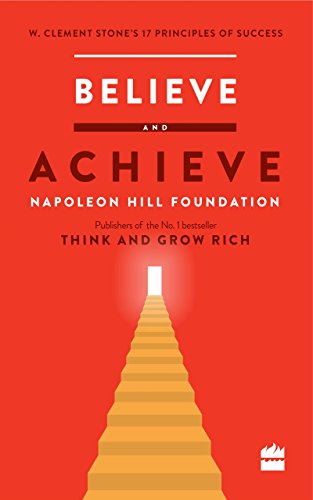 Believe and Achieve: W. Clement Stone's 17 Principles of Success eBook ...