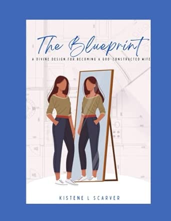 The Blueprint: A Divine Design for Becoming a God-Constructed Wife ...