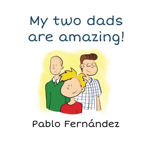 My Two Dads Are Amazing!: A book about living with gay dads: Amazon.co ...