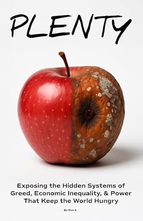 Plenty | Exposing the Hidden Systems of Greed, Economic Inequality ...