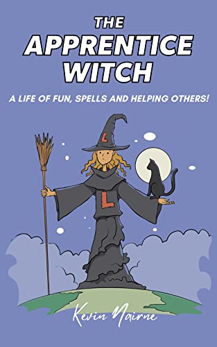 The Apprentice Witch: A life of fun, spells and helping others ...