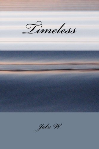 Timeless: book of poetry: W, Jake: 9780989098700: Amazon.com: Books