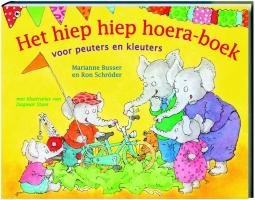Het hiep hiep hoera-boek voor peuters en kleuters : Busser, Marianne ...