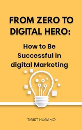 Amazon.com: FROM ZERO to DIGITAL HERO: How to Be Successful in Digital ...