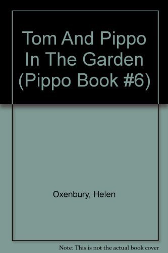 Tom And Pippo In The Garden (Pippo Book #6): Helen Oxenbury ...