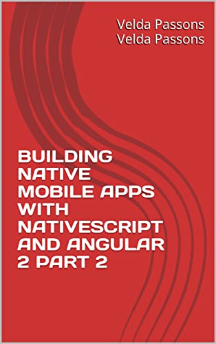 Building Native Mobile Apps With Nativescript And Angular 2