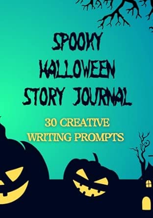 Spooky Story Starters: A Halloween Activity Book with 30 Creative ...