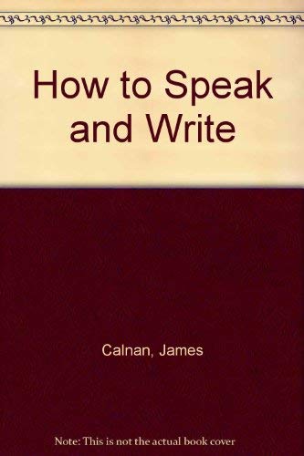 How to Speak and Write: James Calnan: 9780433050100: Amazon.com: Books
