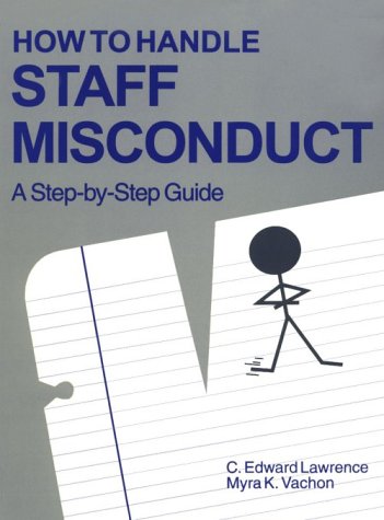 How To Handle Staff Misconduct: A Step-By-Step Guide: Lawrence, C ...