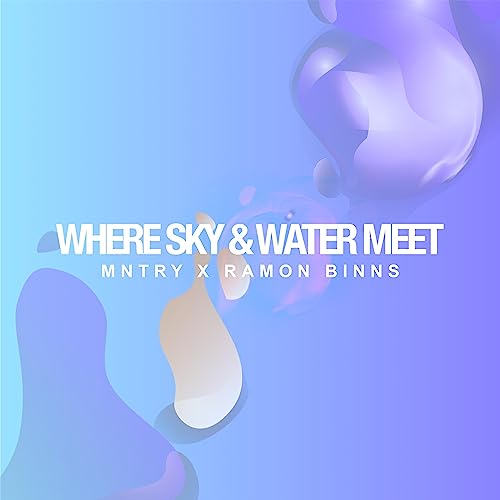 Amazon.co.jp: Where Sky & Water Meet : MNTRY & Ramon Binns: デジタルミュージック