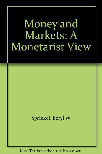Money and Markets: A Monetarist View: Sprinkel, Beryl W: Amazon.com: Books