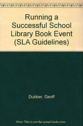 Running a Successful School Library Book Event: Dubber, G ...