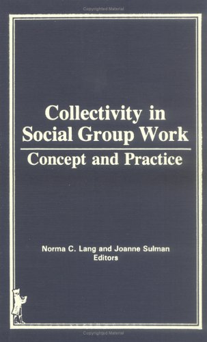 Collectivity in Social Group Work: Concept and Practice: 9780866566612 ...