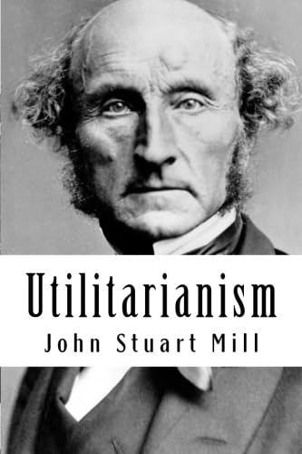 Utilitarianism: Mill, John Stuart: 9781530079568: Amazon.com: Books