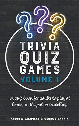 Trivia Quiz Games Volume 1: A quiz book for adults to play at home, in ...