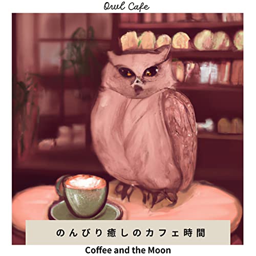 Écouter のんびり癒しのカフェ時間 - Coffee and the Moon de Owl Cafe sur Amazon Music ...