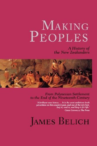 Making Peoples: A History of the New Zealanders, from Polynesian ...