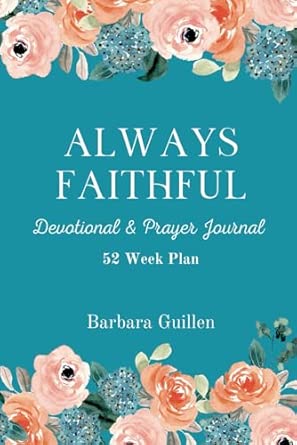 Amazon.com: Always Faithful: 52 Week Devotional Book And Prayer Journal ...