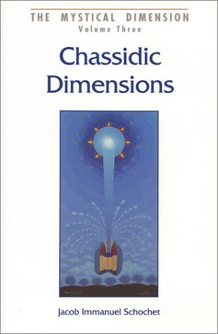 Chassidic Dimensions: Themes in Chassidic Thought and Practice ...