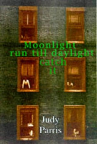 Moonlight Run 'Til Daylight Catch It: Parris, Judy: 9781874509561 ...