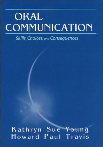 Oral Communication: Skills, Choices, and Consequences: 9781577663294 ...