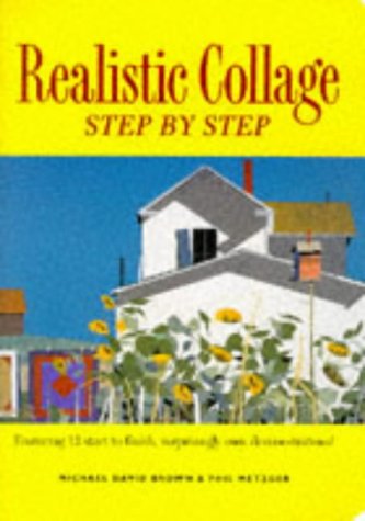 Realistic Collage: Step by Step: Brown, Michael David, Metzger, Phil ...