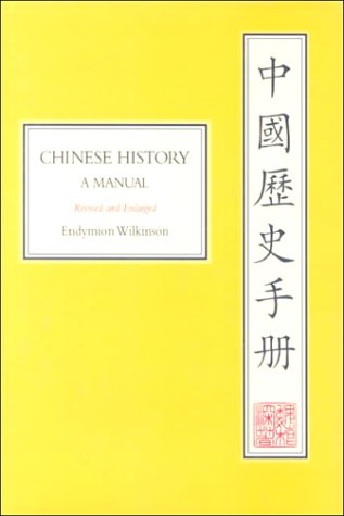 Chinese History: A Manual, Revised and Enlarged: Wilkinson, Endymion ...